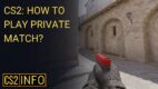 How to Play a Private Match in CS2? – cs2info