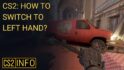 How to Switch to Left Hand in CS2? – cs2info