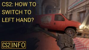 How to Switch to Left Hand in CS2? – cs2info