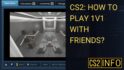 CS2: How to 1v1 Your Friend? – cs2info