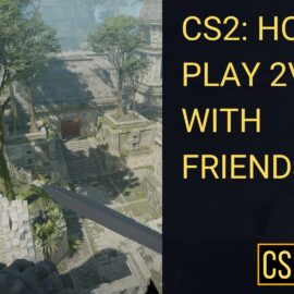 How to Play 2v2 with Friends in CS2 – cs2info